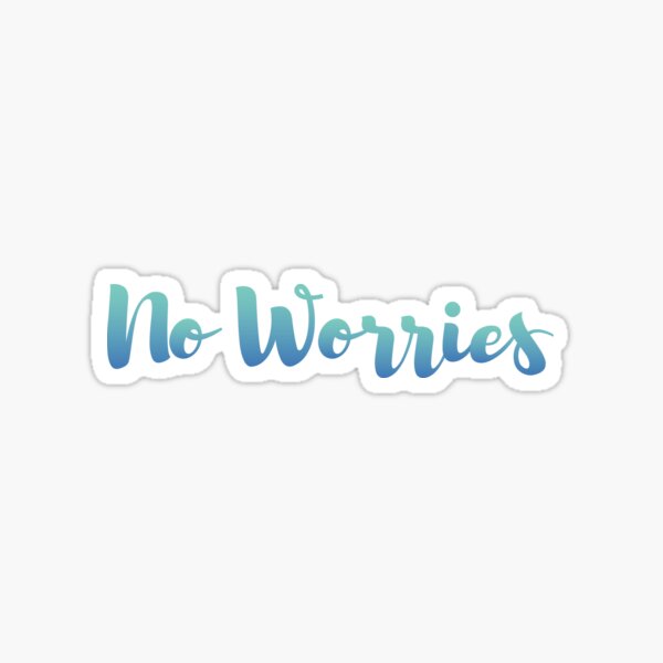"No Worries" Sticker for Sale by M-lee400 | Redbubble