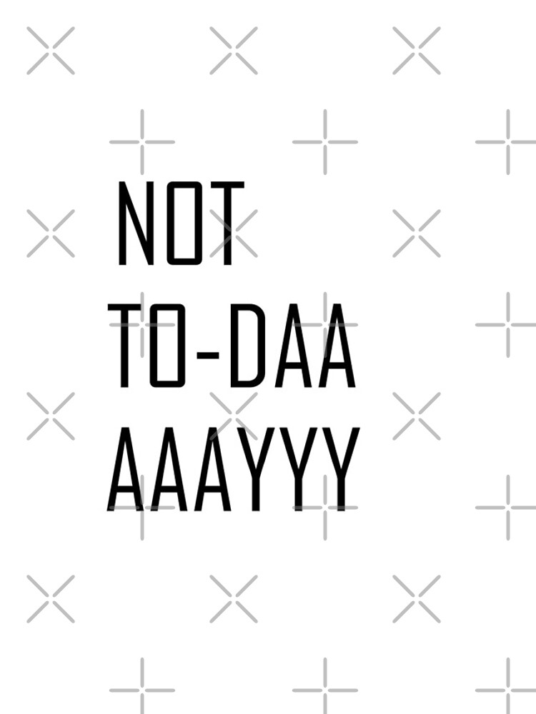"Not Today Meme Shirt, We aint gonna be in no fire, not to-daayy ...