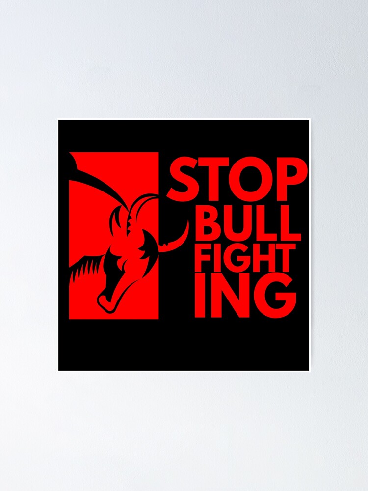 "Stop bullfighting" Poster by phys | Redbubble
