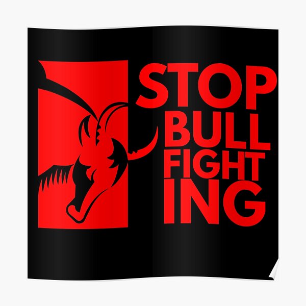 "Stop bullfighting" Poster by phys | Redbubble