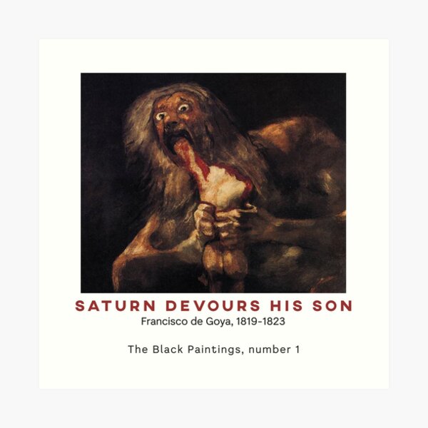 "Saturn Devours His Son, of The Black Paintings " Art Print by ...