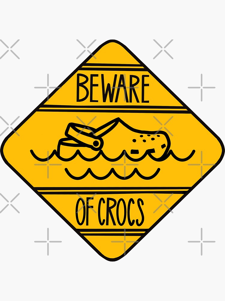 "Beware of crocs" Sticker by 3blondegirls | Redbubble