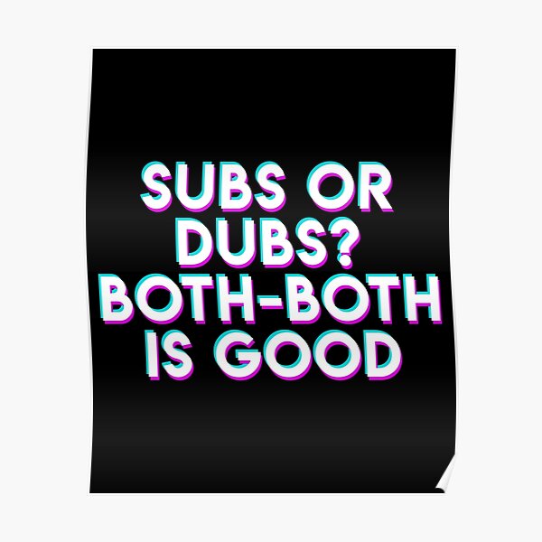 "Subs or Dubs" Poster by conventioning | Redbubble