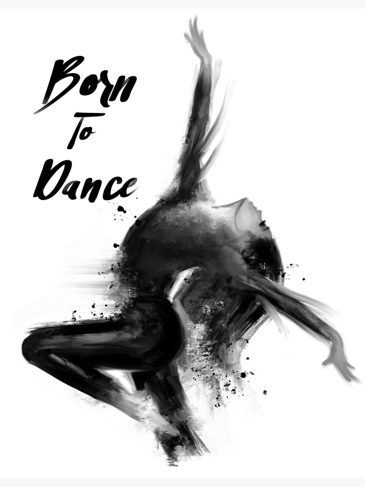 "Born to Dance" Poster for Sale by ILYO-art | Redbubble
