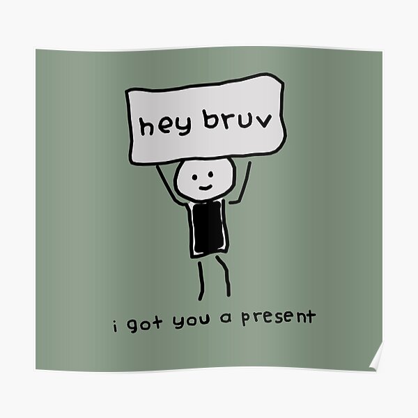 "hey bruv" Poster by viCdesign | Redbubble