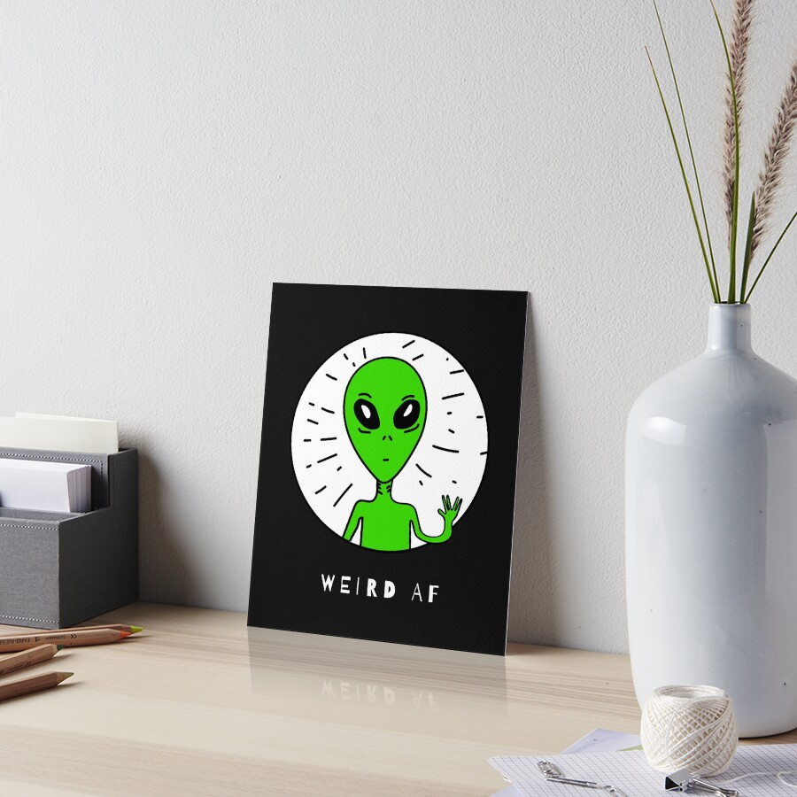 "Weird AF - Weird As Fuck Alien Lover, schüchterne Weirdos ...