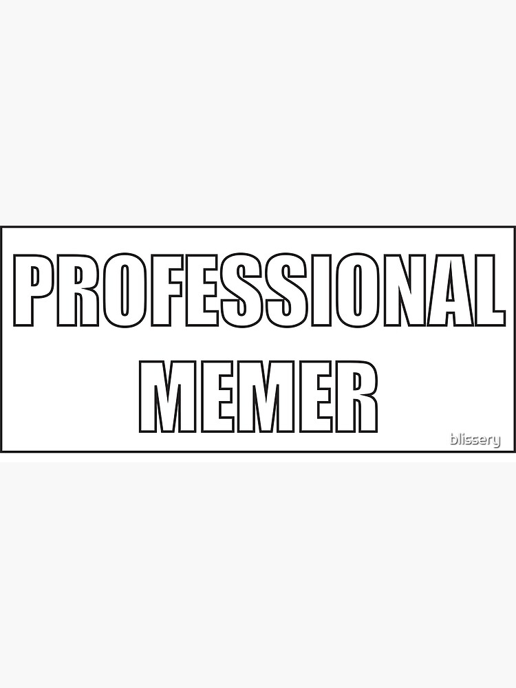 "Professional Memer / Pro Memer" Poster for Sale by blissery | Redbubble