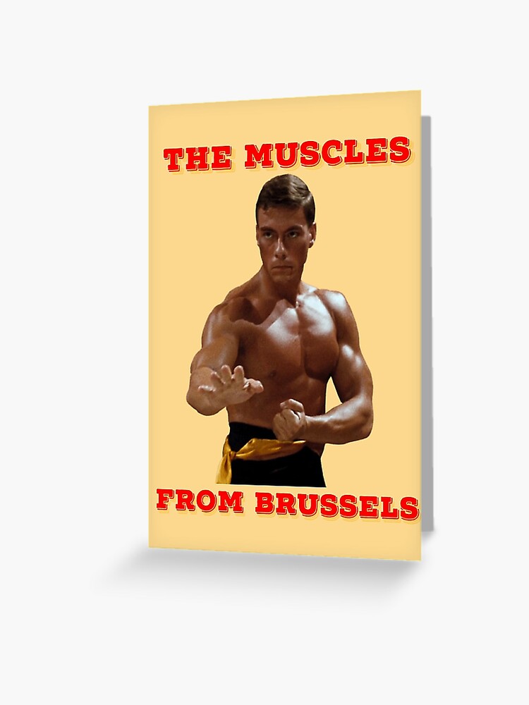 "The Muscles From Brussels (Van Damme)" Greeting Card for Sale by ...
