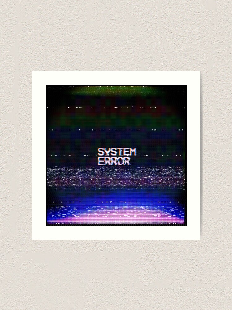 "System error" Art Print by textguy | Redbubble