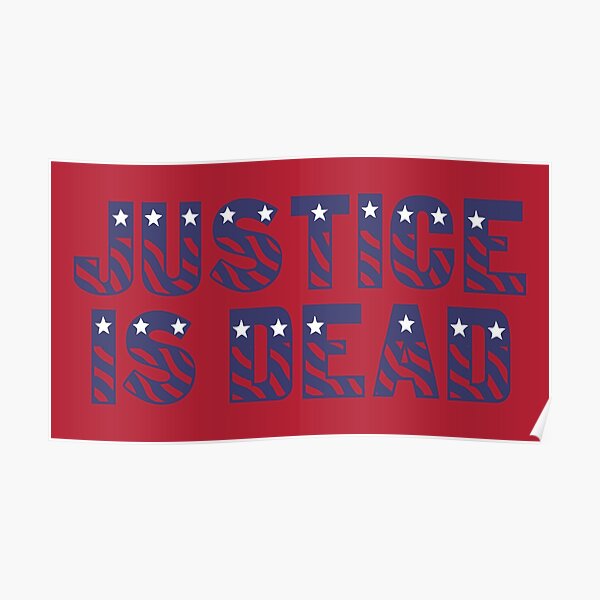 "Justice Is Dead | American Font Lettering" Poster for Sale by Dator ...