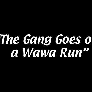 "it's always sunny wawa run" Sticker for Sale by Regina Donato | Redbubble