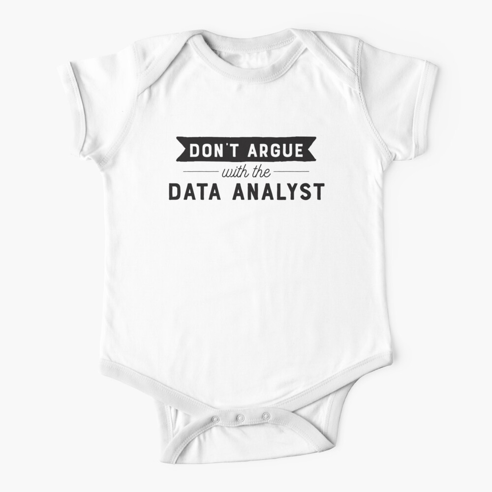 "Don't Argue With The Data Analyst" Baby One-Piece for Sale by ...