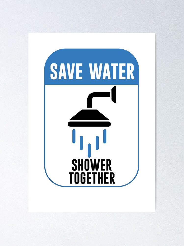 Save Water Shower Together Poster For Sale By Artsylab Redbubble