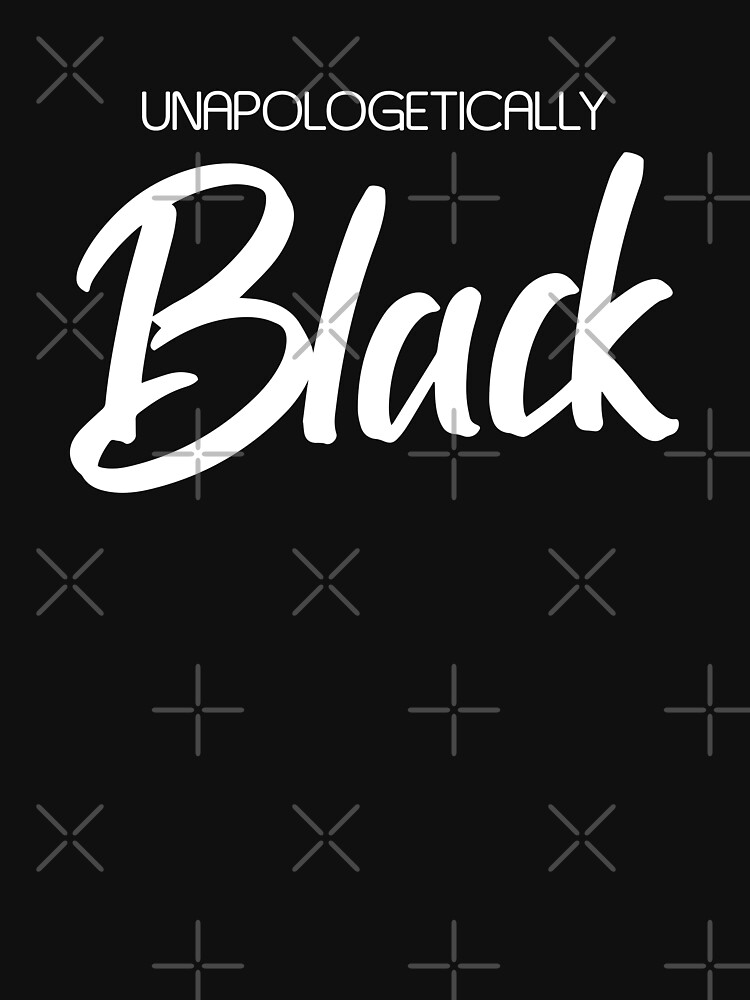"Unapologetically Black (white)" T-shirt for Sale by designite ...