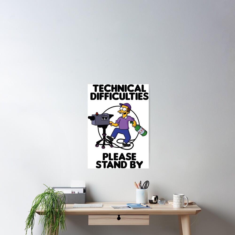 Póster «TECHNICAL DIFFICULTIES PLEASE STAND BY» de urantiana | Redbubble