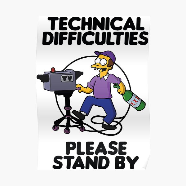 Póster «TECHNICAL DIFFICULTIES PLEASE STAND BY» de urantiana | Redbubble