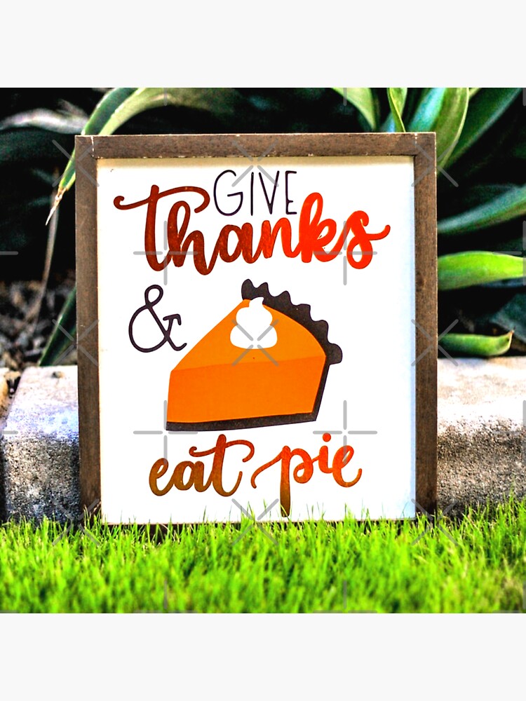 "Give Thanks and Eat pie Thanksgiving" Sticker by mwagie | Redbubble