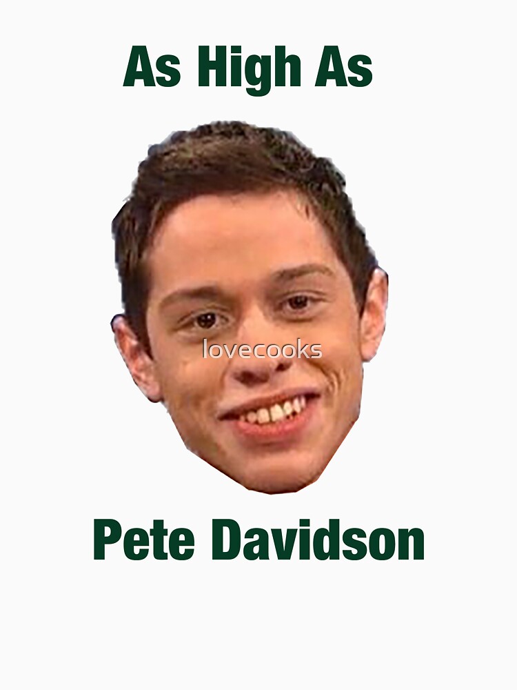 "Pete Davidson-- High" T-shirt for Sale by lovecooks | Redbubble | pete ...