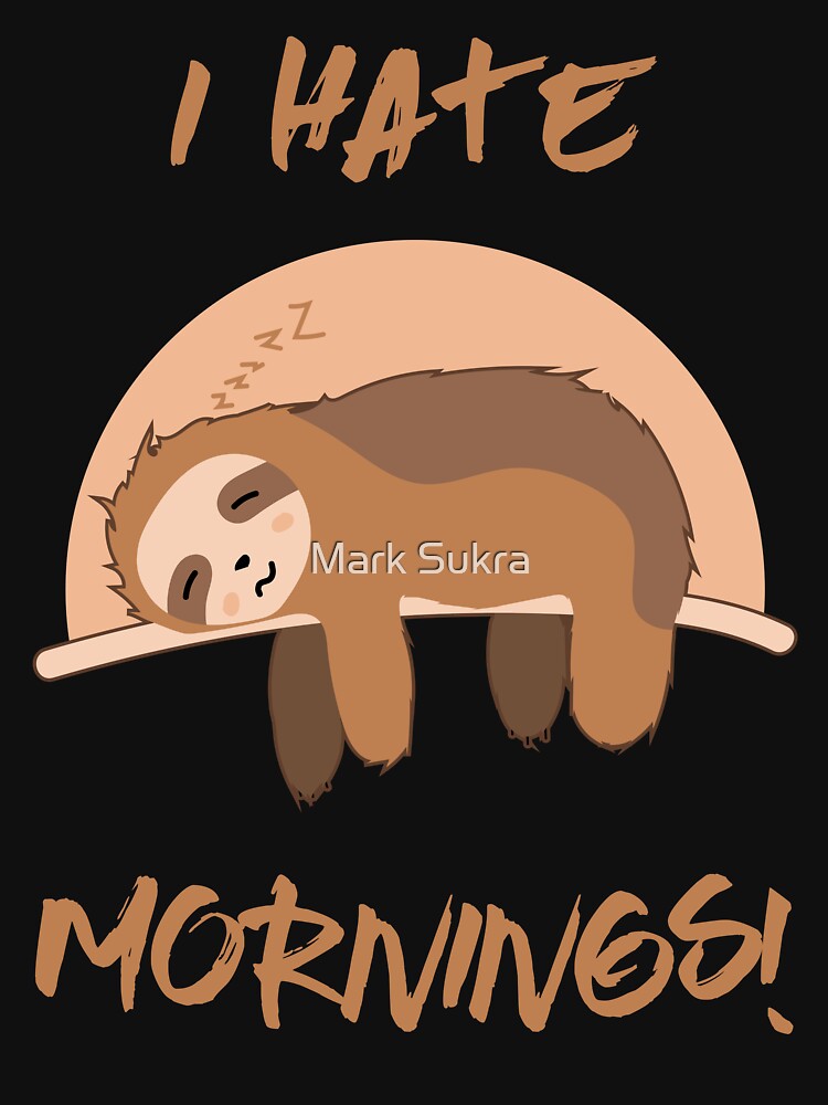 "Sloth sloths chill out cool slogan humor birthday" T-shirt by ...