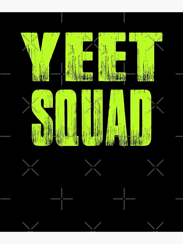 "Yeet Squad Tshirt Yeetted funny Meme Yeet" Poster for Sale by ...