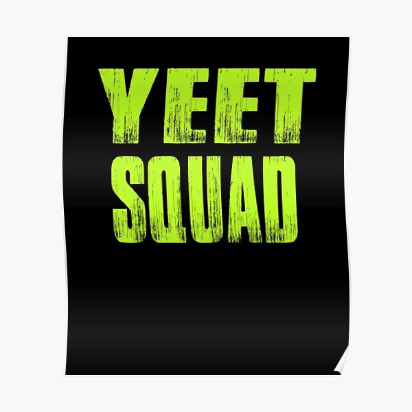 "Yeet Squad Tshirt Yeetted funny Meme Yeet" Poster for Sale by ...