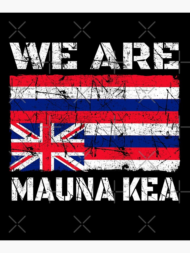 "We Are Mauna Kea - Protect Ku Kia'i Mauna" Poster by MagicBoutique ...