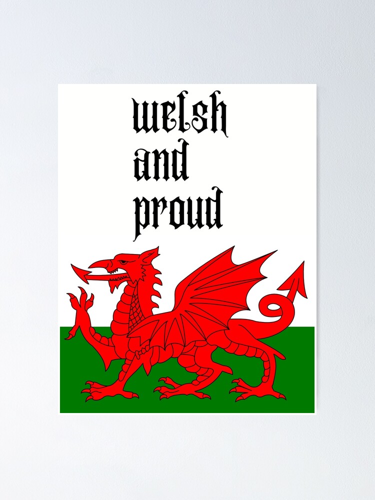 "Welsh and proud!" Poster for Sale by gadgetworks1984 | Redbubble