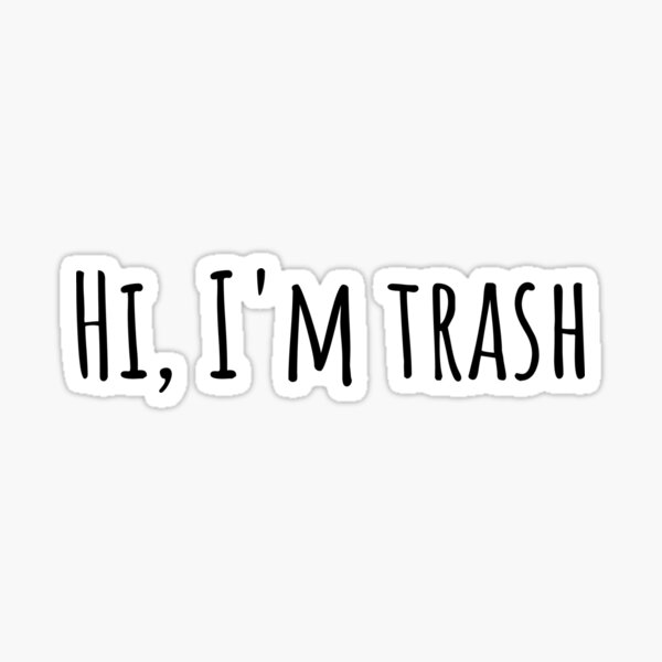 Im Trash Stickers | Redbubble