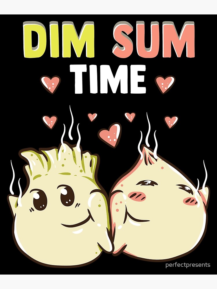 "Dim Sum Time Funny Food Pun Cute Dimsum" Poster for Sale by ...