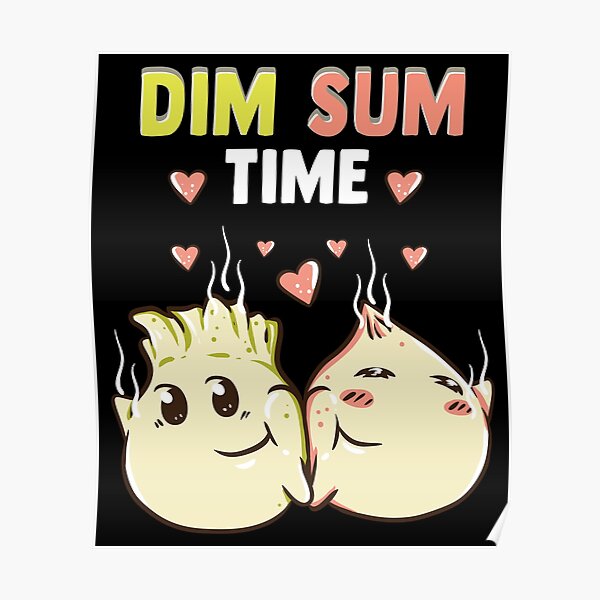"Dim Sum Time Funny Food Pun Cute Dimsum" Poster for Sale by ...