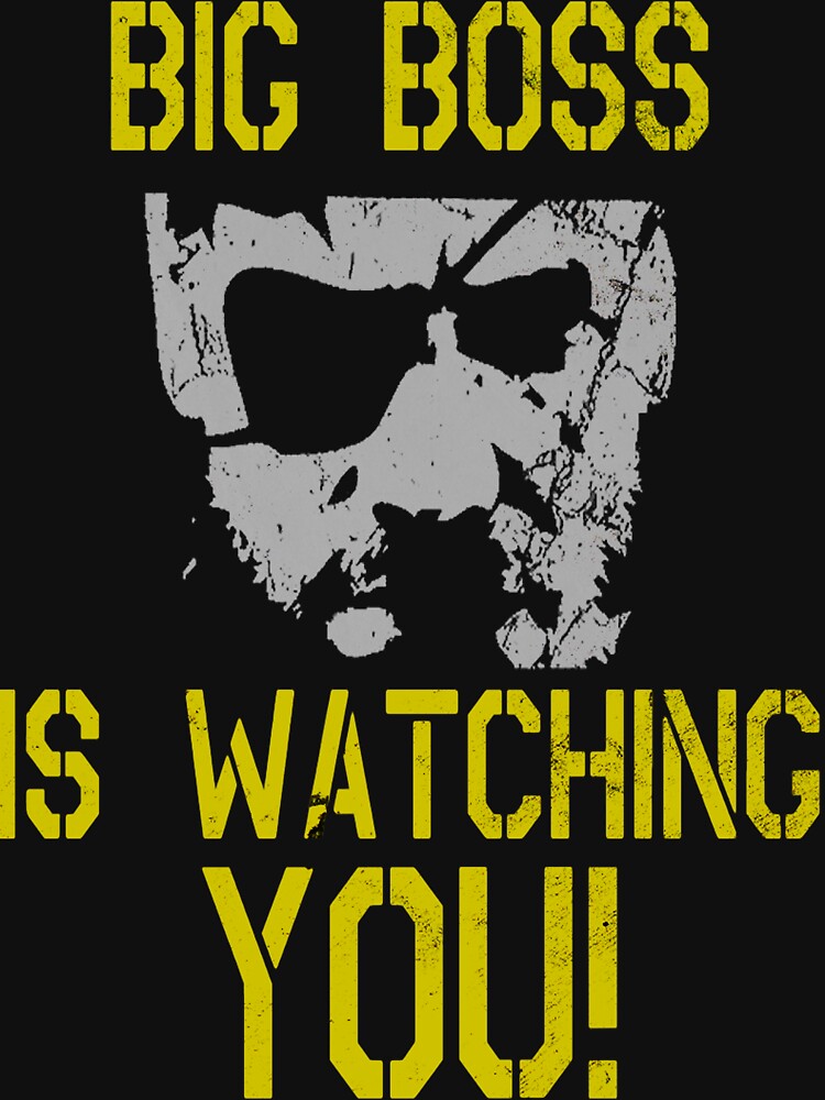 "Big Boss Is Watching You!" T-shirt for Sale by igamerxkiller ...