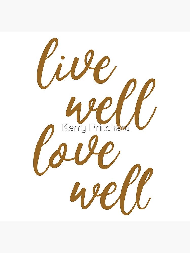 "Live well love well" Poster for Sale by WordFandom | Redbubble