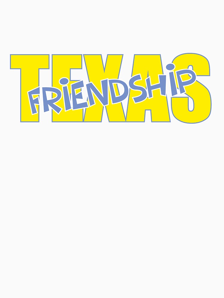 "State of Texas, motto of Texas, Friendship" T-shirt by oleo79 | Redbubble