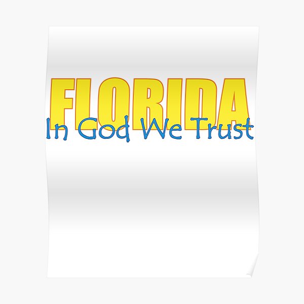 "State of Florida, motto of Florida, In God We Trust" Poster by oleo79 ...