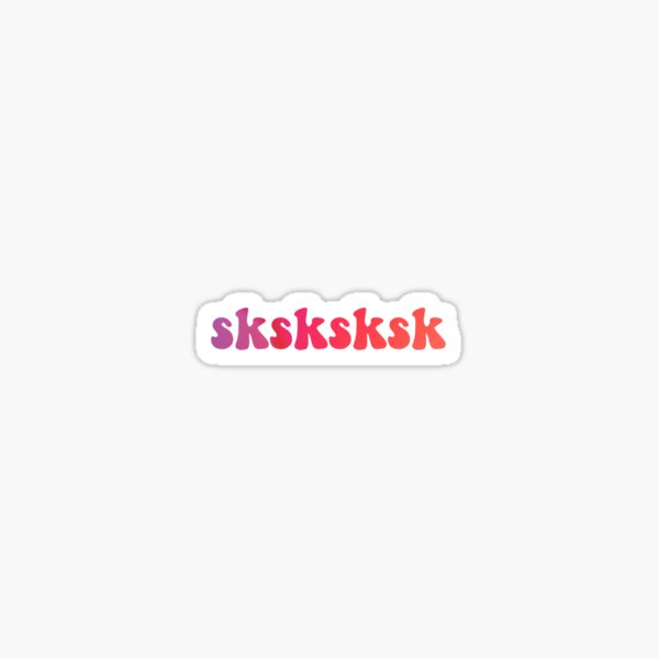 Sksksksk Gifts & Merchandise | Redbubble