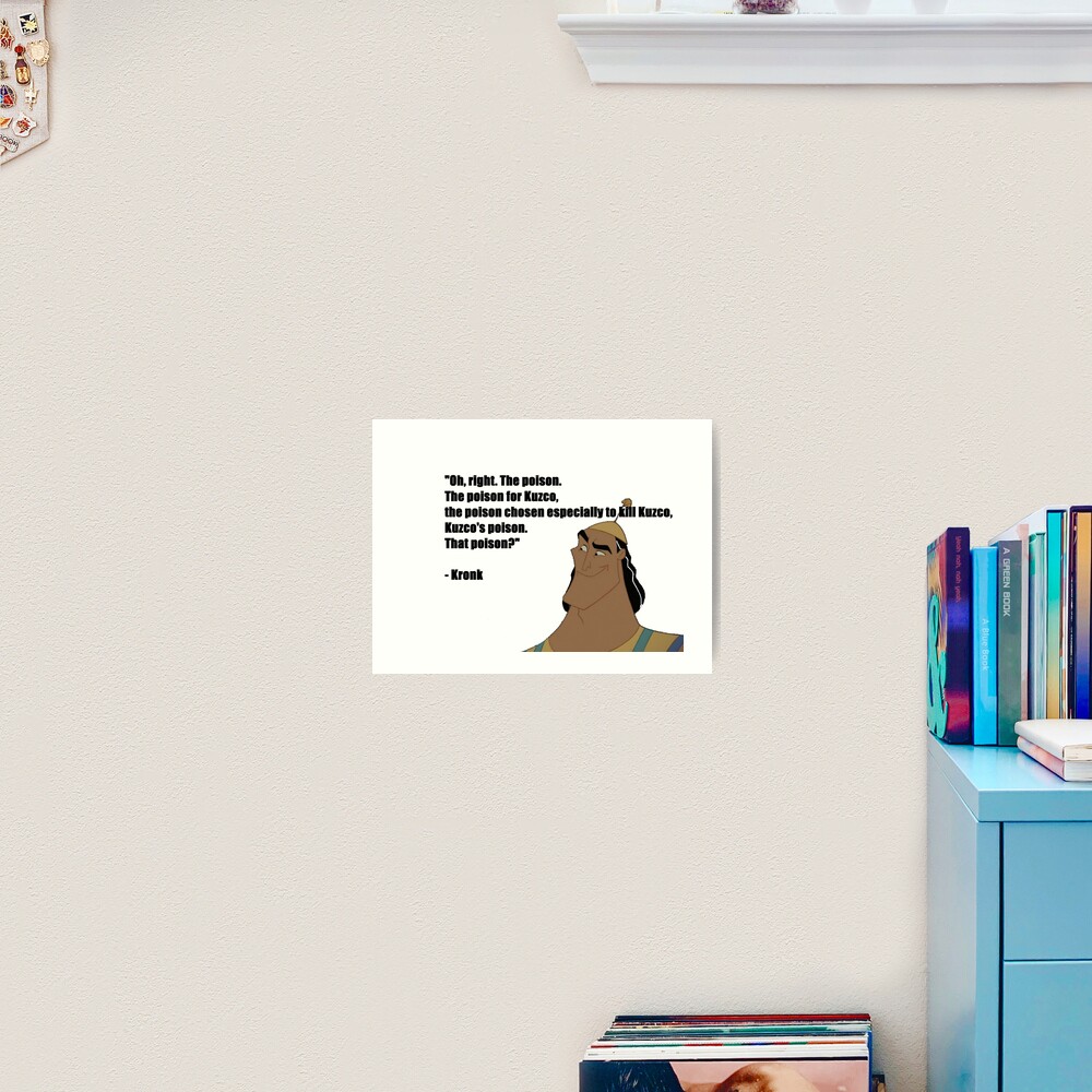"Kronk's Poison Quote (Emperor's New Groove)" Art Print for Sale by ...