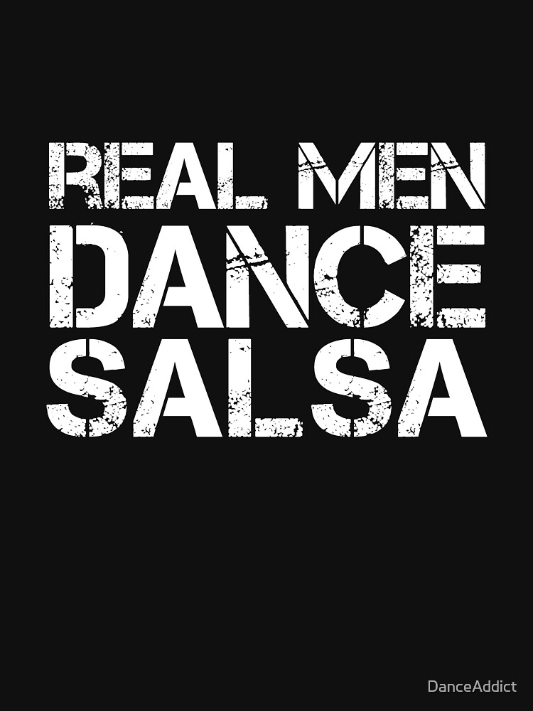 "Real Men Dance Salsa" Essential T-Shirt for Sale by DanceAddict ...