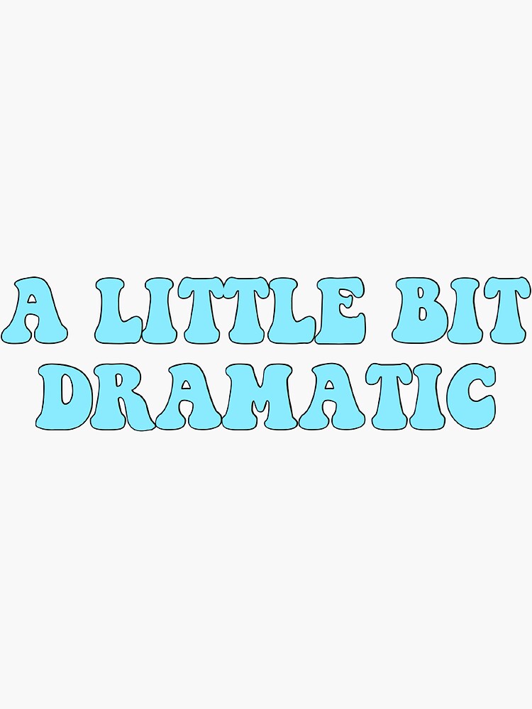 "A little bit dramatic - blue " Sticker for Sale by Kliethermes28 ...
