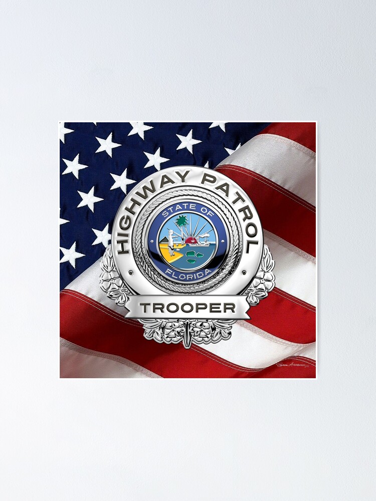 "Florida Highway Patrol - FHP Trooper Badge over American Flag" Poster ...