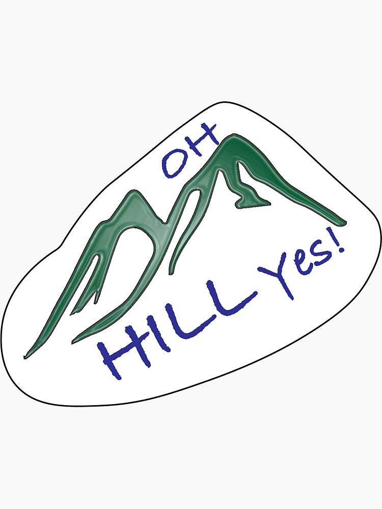 "Oh Hill Yes " Sticker for Sale by jhackitt | Redbubble