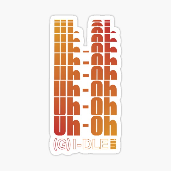 "(G)I-DLE - Uh-Oh" Sticker for Sale by BScreative | Redbubble