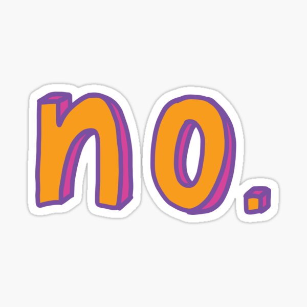 "NO." Sticker by tianajosephine | Redbubble