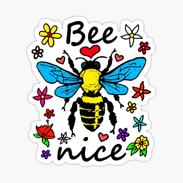 "Bee Nice;" Sticker by StickerApe | Redbubble