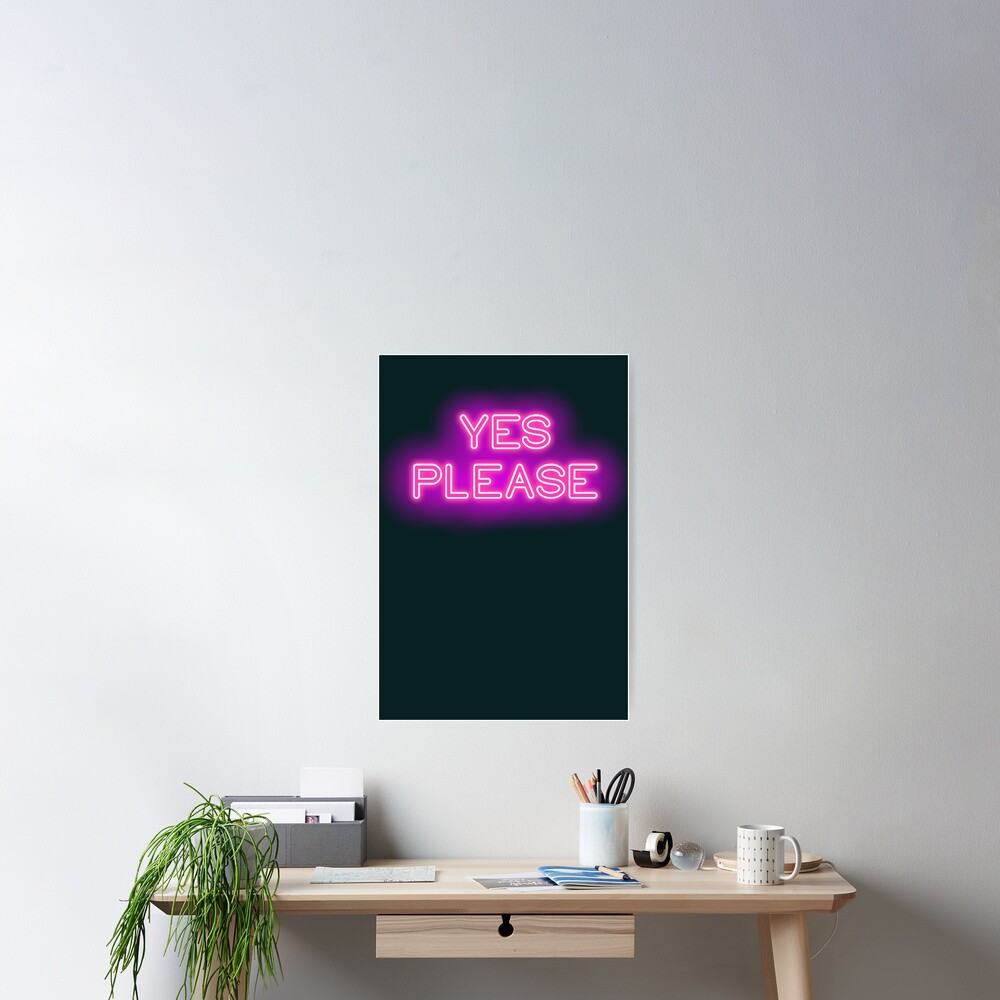 "YES PLEASE" Poster by tatianaks | Redbubble
