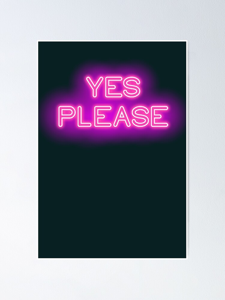 "YES PLEASE" Poster by tatianaks | Redbubble