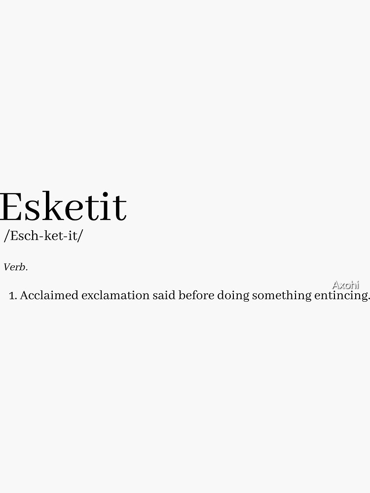 "Esketit dictionary meaning" Sticker by Axohi | Redbubble