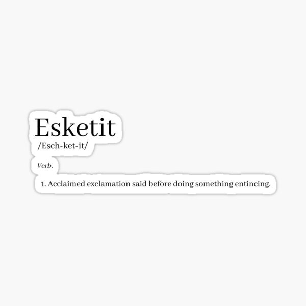 "Esketit dictionary meaning" Sticker by Axohi | Redbubble
