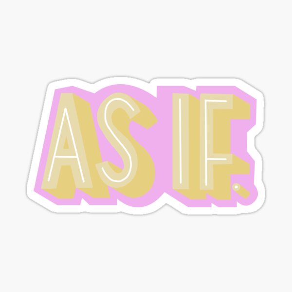 "As If" Sticker by kristensew | Redbubble