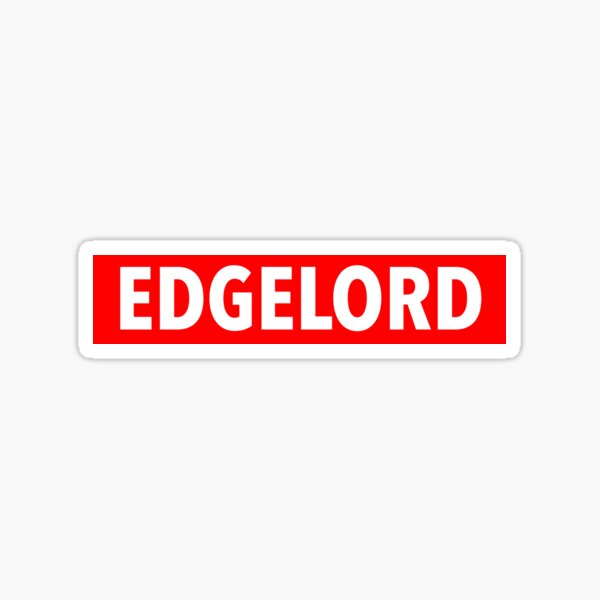 "EDGELORD" Sticker for Sale by weavernap | Redbubble