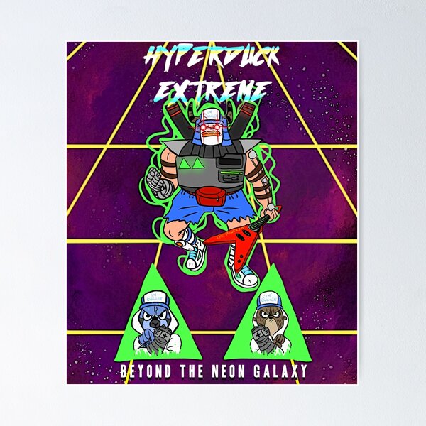 "Hyperduck Extreme: Beyond The Neon Galaxy" Poster for Sale by Nathan ...
